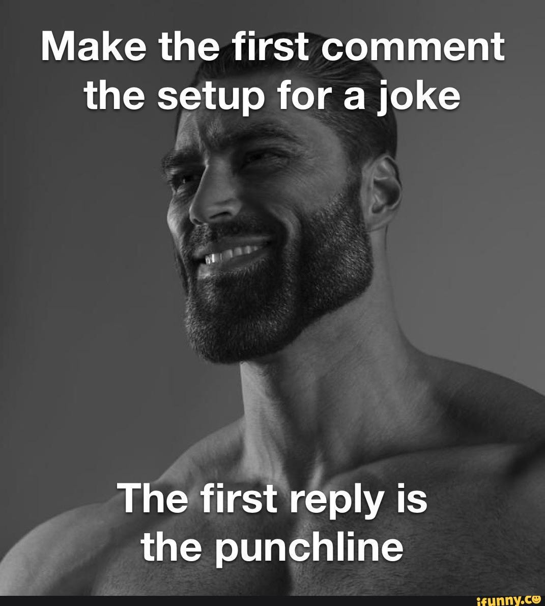 Make the first comment the setup for a joke The first reply is the ...