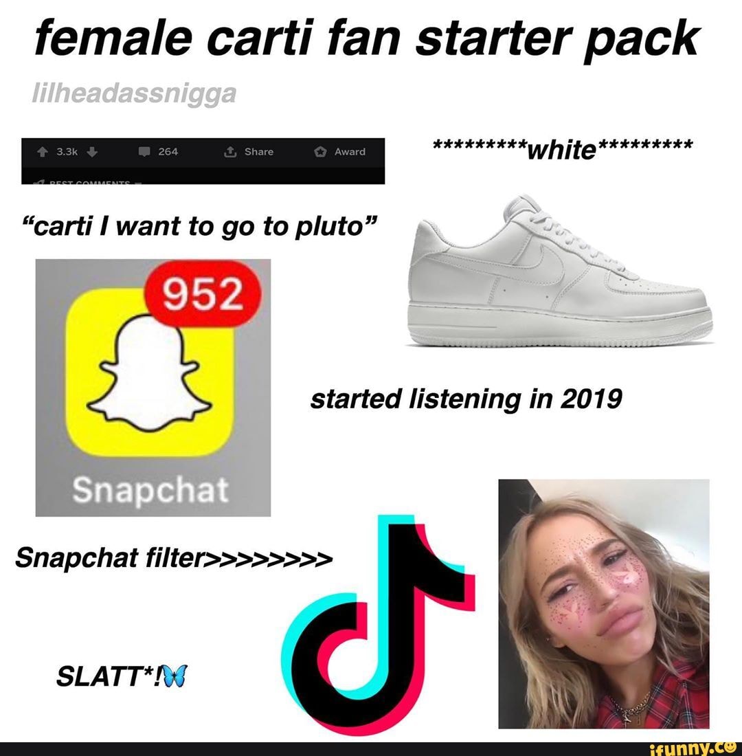 Female carti fan starter pack "cartil want to goto pluto" Snapchat ...