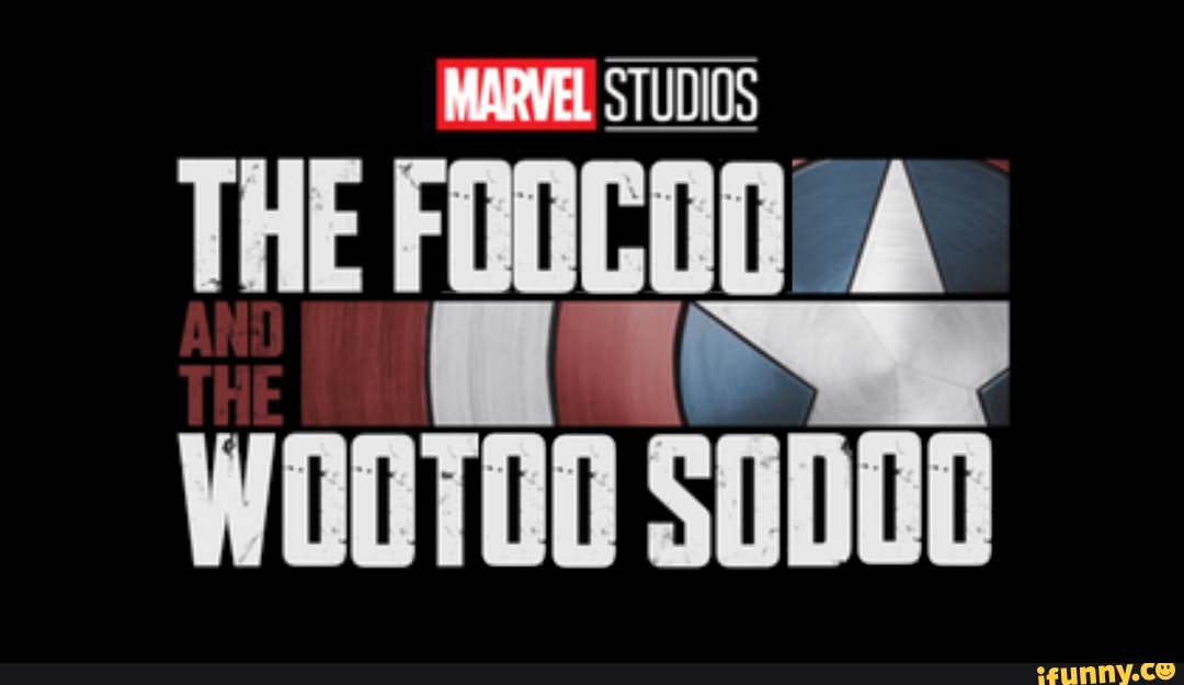 MARVEL STUDIOS THE WOOTOO SODOD - iFunny