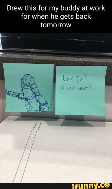 Drew this for my buddy at work for when he gets back tomorrow - iFunny