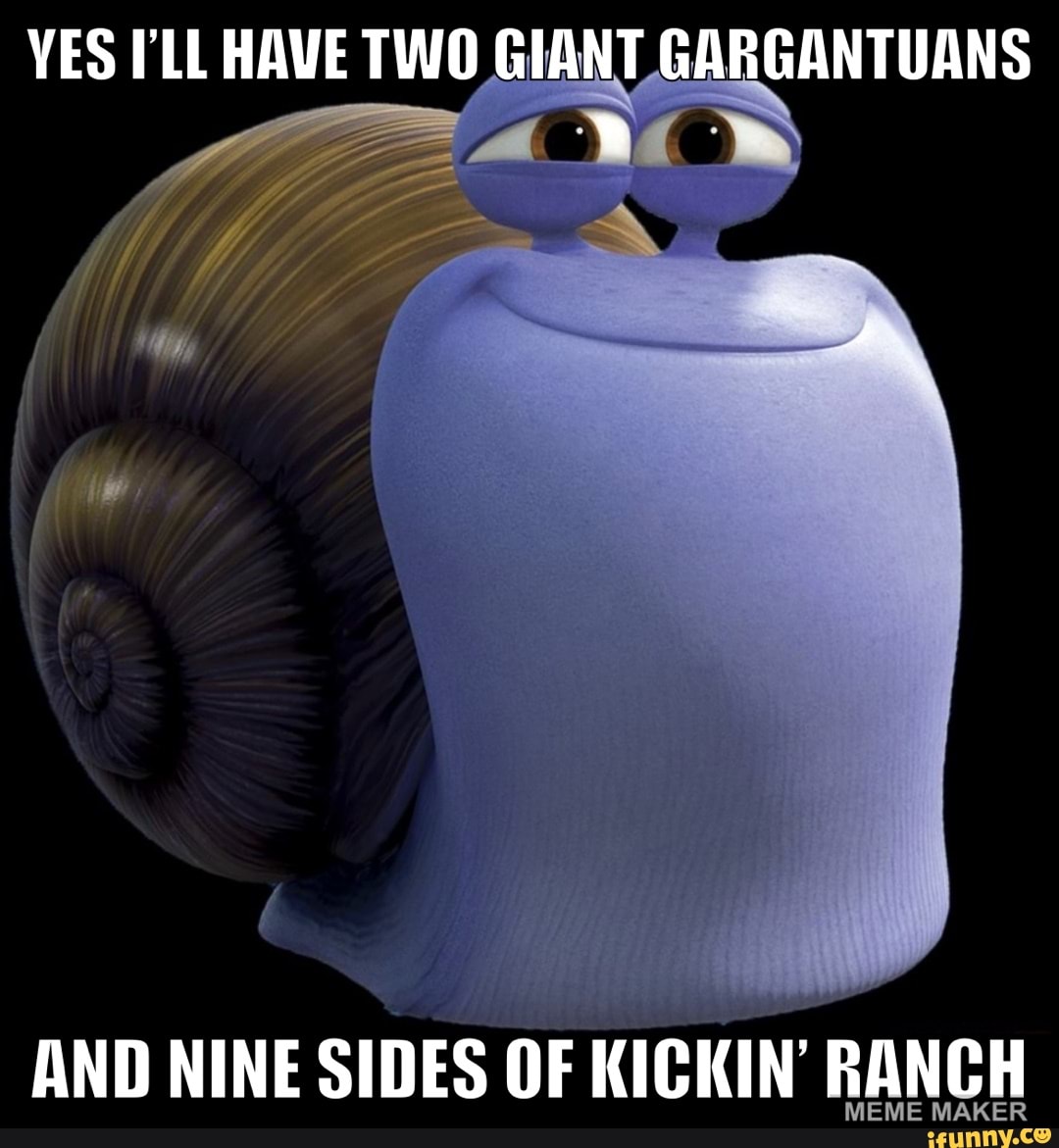 VES I'LL HAVE TWO GIANT GARGANTUANS AND NINE SIDES OF KICKIN' RANCH ...