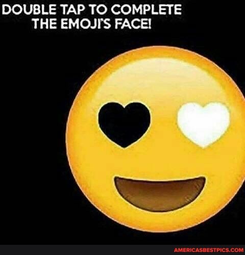 DOUBLE TAP TO COMPLETE THE EMOJIS FACE! - America’s best pics and videos