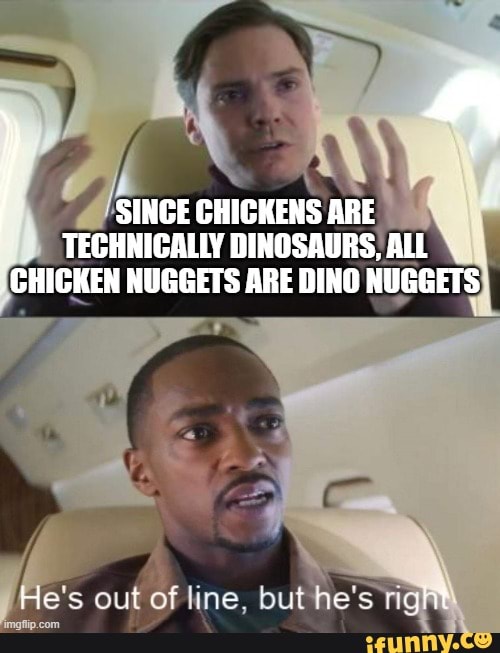 SINGE CHICKENS ARE TECHNICALLY DINOSAURS, ALL CHICKEN NUGGETS ARE DINO ...
