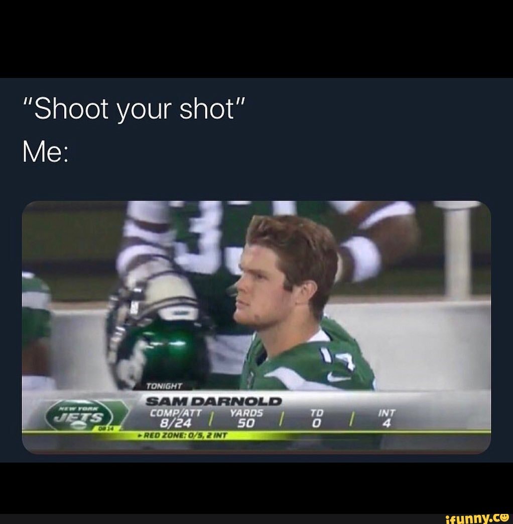 "Shoot your shot" Me: SAM DARNOLD RED ZONE: 2 INT - iFunny