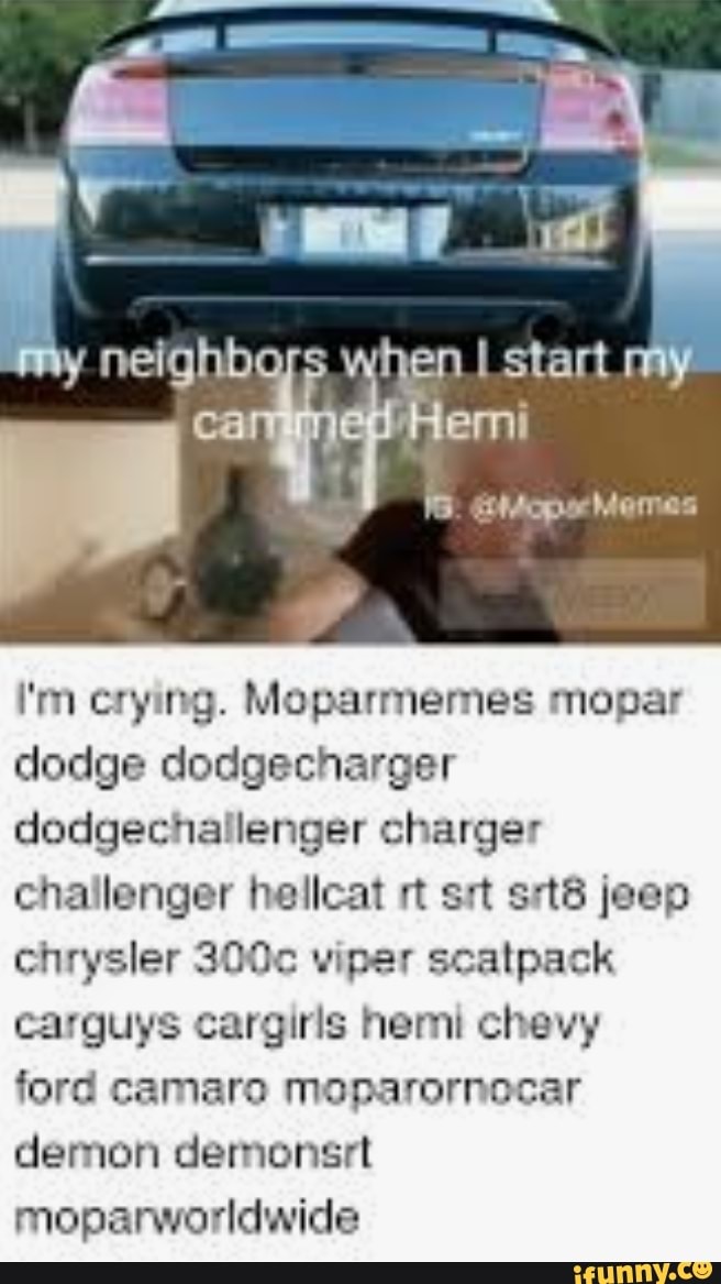 L'm crying. Moparmemes mopar dodge dodgecharger dodgechallenger charger ...
