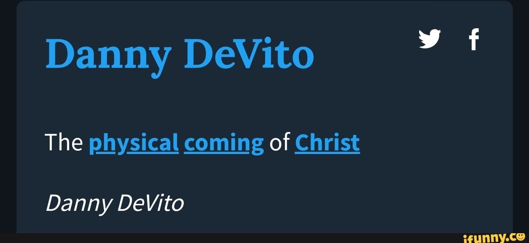 Danny DeVito The physical coming of Christ Danny DeVito - iFunny