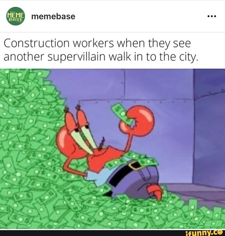Memebase Construction workers when they see another supervillain walk ...