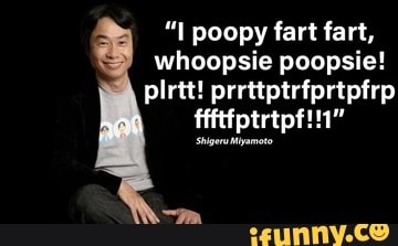 Poopy fart fart, whoopsie poopsie! - iFunny