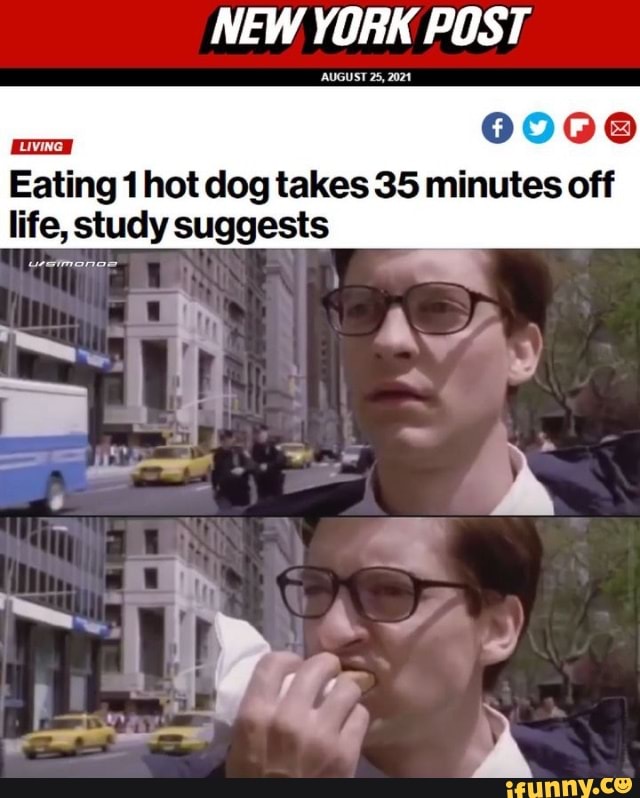 NEW YORK POST 25, 000 Eating 1 hot dog takes 35 minutes off life, study ...