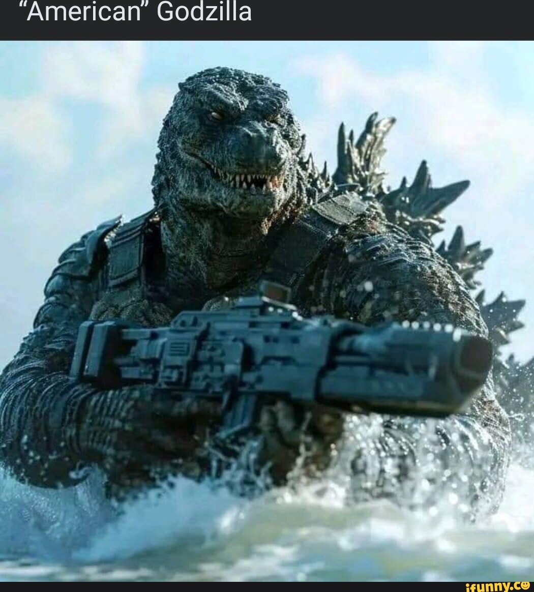'American Godzilla - iFunny