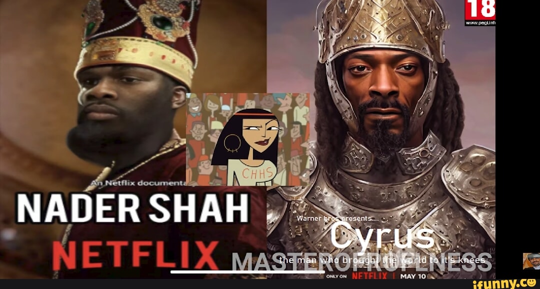 Document: NADER SHAH I NETFLIX - iFunny