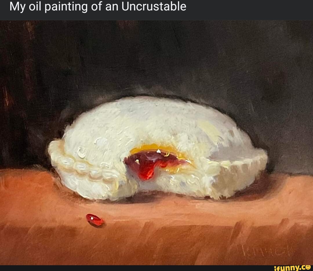 My oil painting of an Uncrustable - iFunny