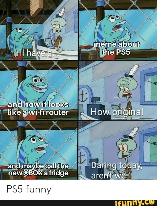 PS5 funny - lIThave a... and hew it looks like a wi-fl router and maybe ...