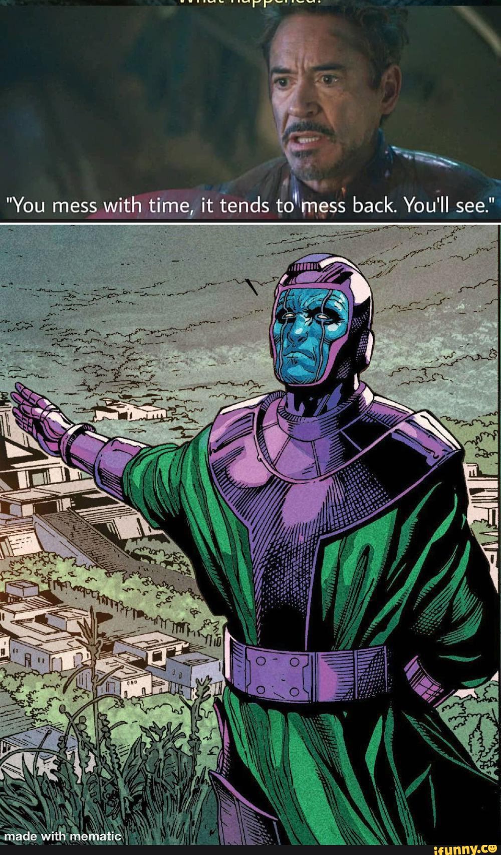 You mess with time, it tends to mess back. You'll see - iFunny