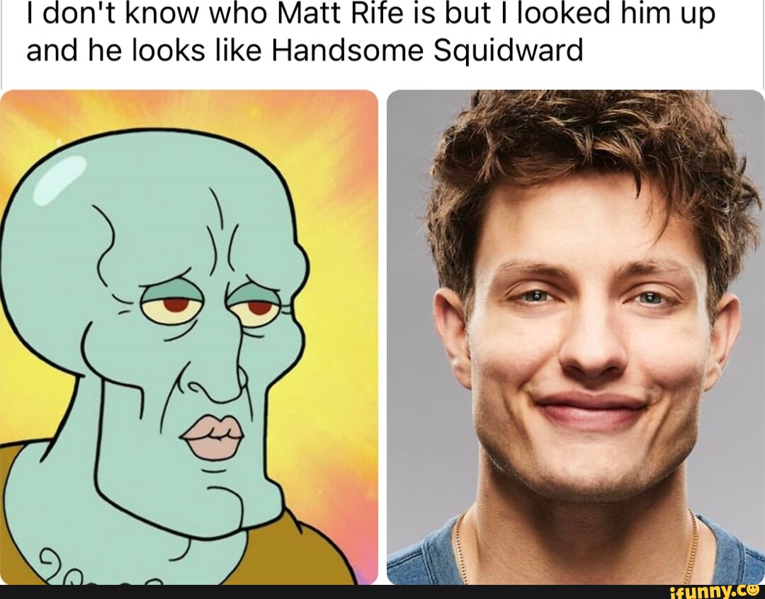 I don't Know who Matt Rife Is but I looked him up and he looks like ...