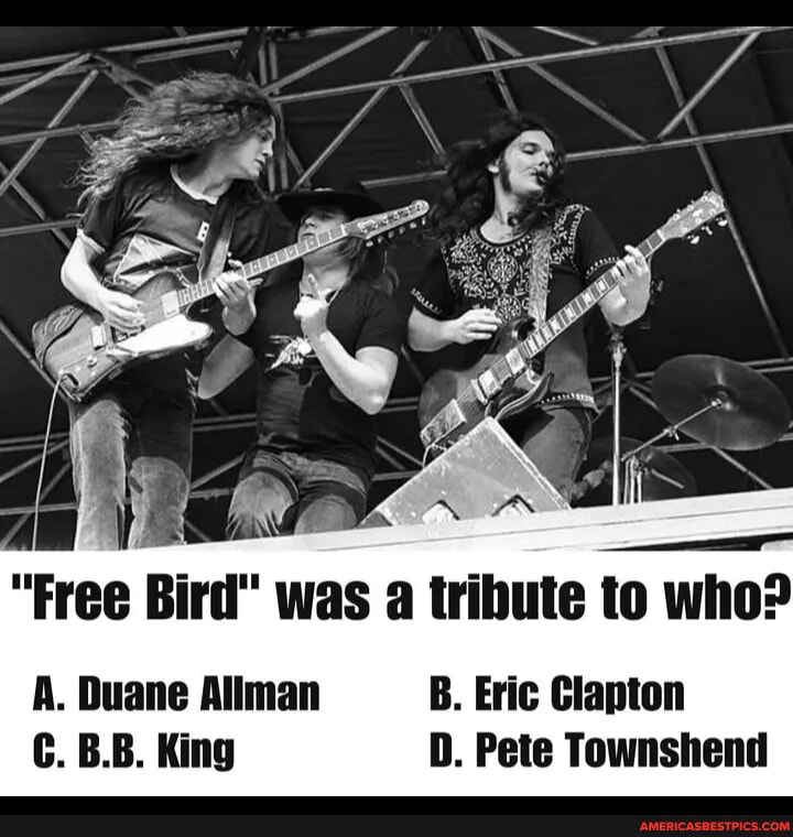 "Free Bird" was a tribute to who? A. Duane Allman B. Eric Clapton C. B ...