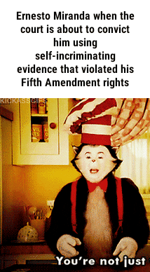 Ernesto Miranda when the court is about to convict him using self ...