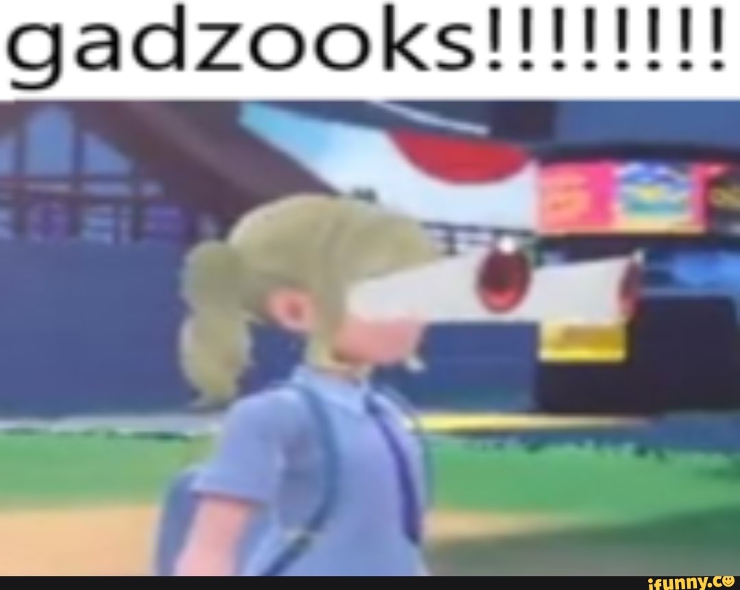 Gadzooks memes. Best Collection of funny Gadzooks pictures on iFunny