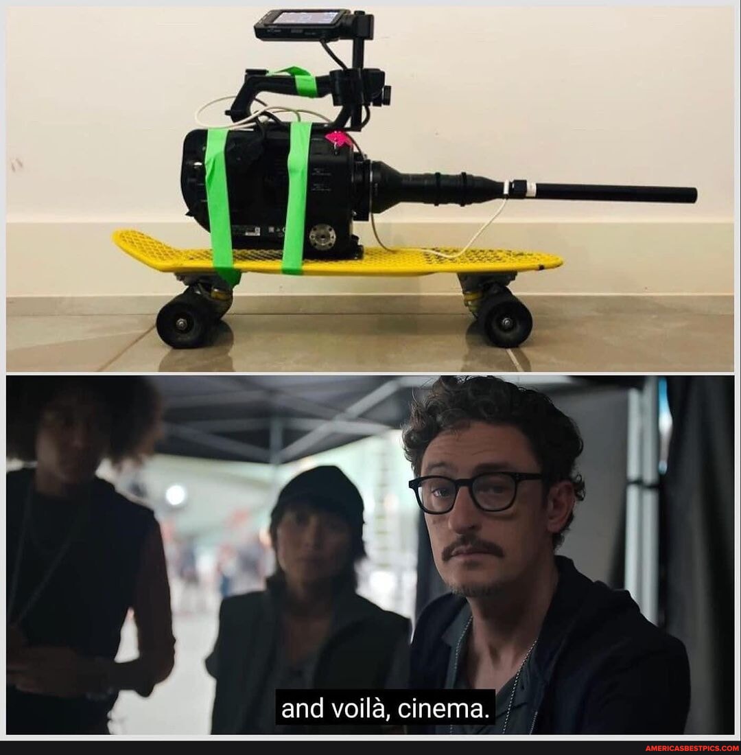 You guys are hilarious I mean Voil cinema - and voila, cinema ...