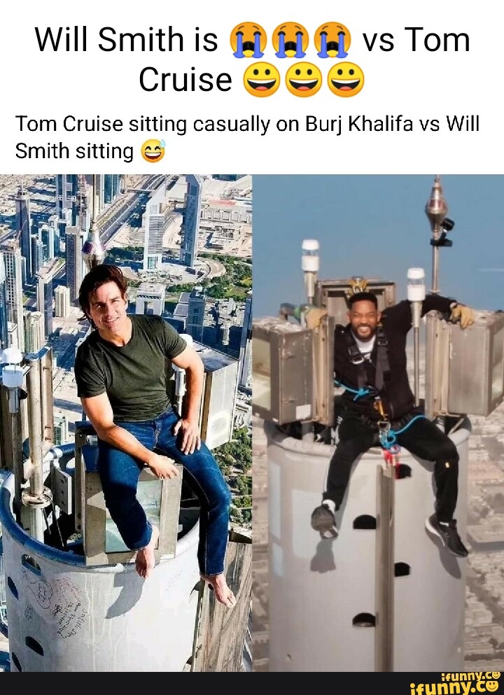Will Smith is vs Tom Cruise Tom Cruise sitting casually on Burl Khalifa ...