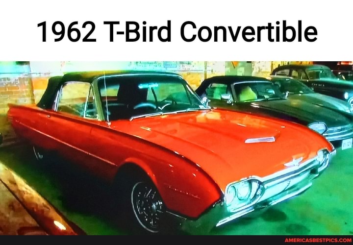 1962 T-Bird Convertible - America’s best pics and videos
