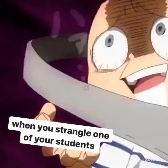 When you Strangle One Of your Students - iFunny :)