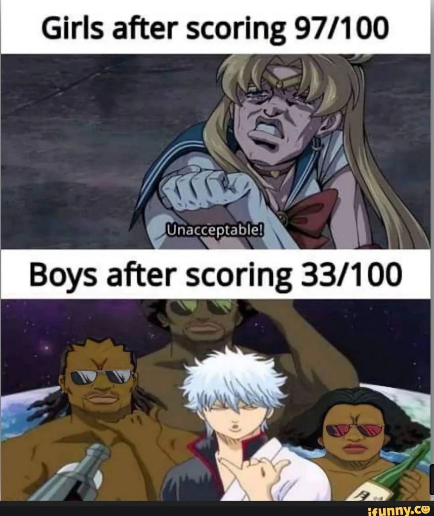 Girls after scoring able. Boys after scoring 00 - iFunny