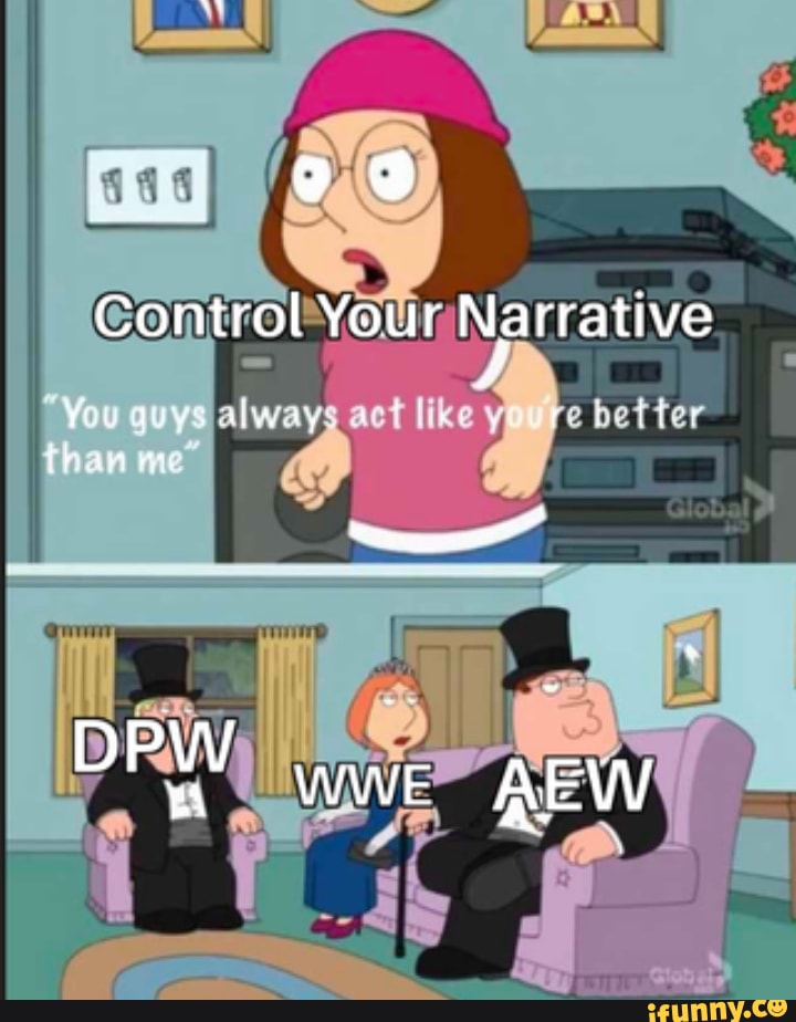 Control Your Narrative always better AEW - iFunny