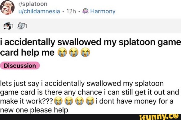 Isplatoon Harmony i accidentally swallowed my splatoon game card help ...