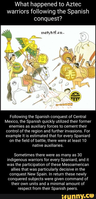 What happened to Aztec warriors following the Spanish conquest ...