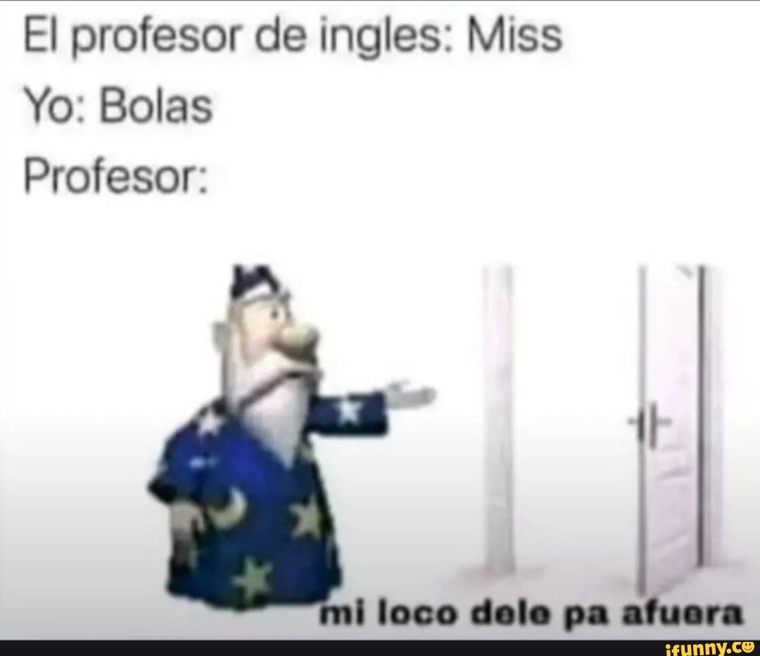 Profesor memes. Best Collection of funny Profesor pictures on iFunny