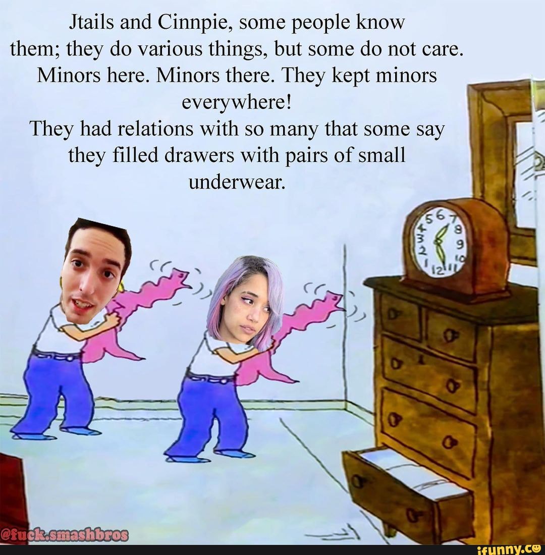 Tails and Cinnpie, some people know them; they do various things, but ...