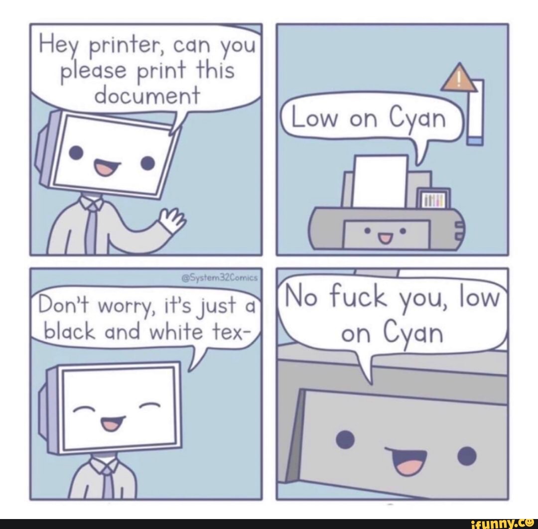 Hey printer, can you please print this document Don't worry, it's just ...