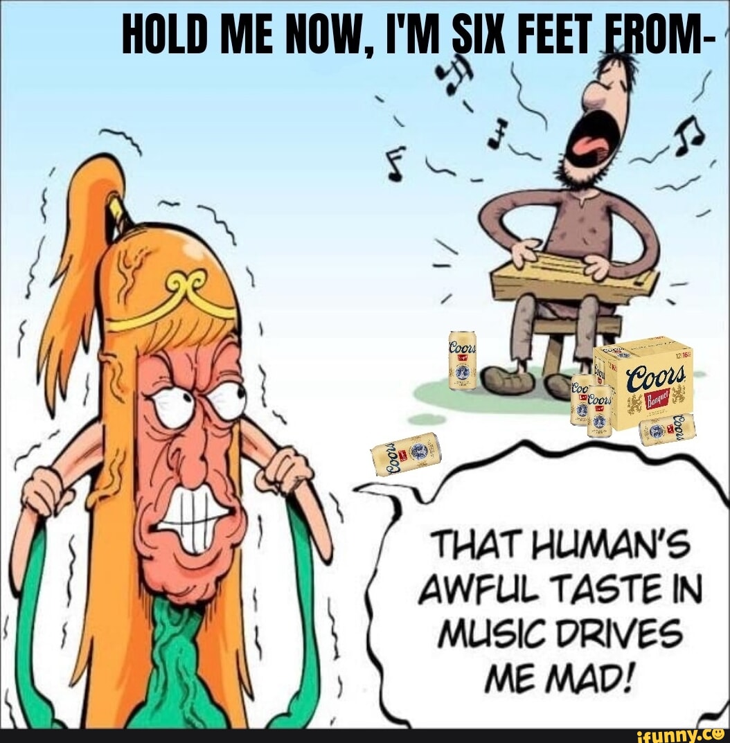 HOLD ME NOW, FEET FRO THAT AWFUL TASTE ME MAD! MUSIC DRIVES IN - iFunny