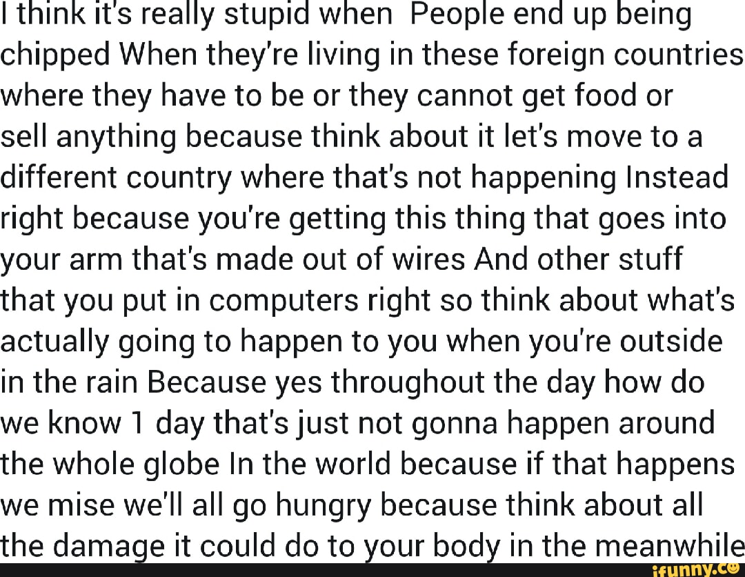 Think Its really stupid when People end up being chipped When they're ...
