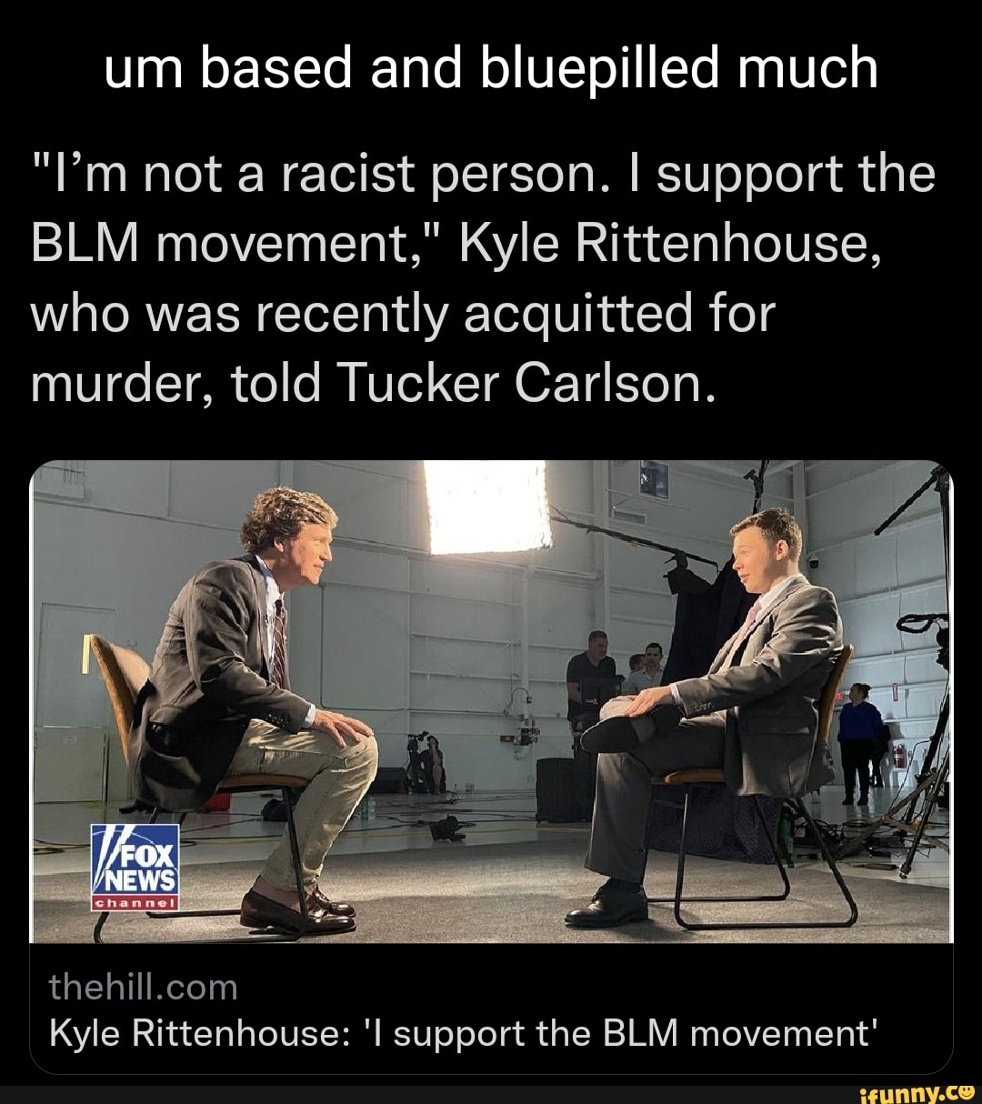 Um based and bluepilled much "''m not a racist person. I support the ...