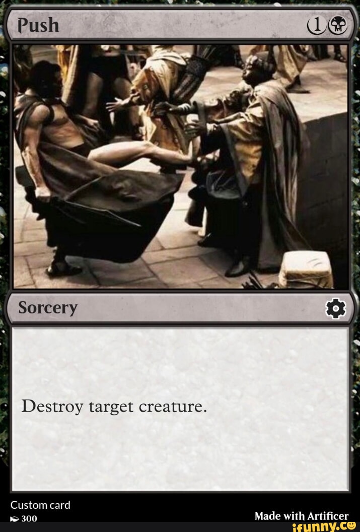 Pusla we) Sorcery Destroy target creature. Custom card Made with ...