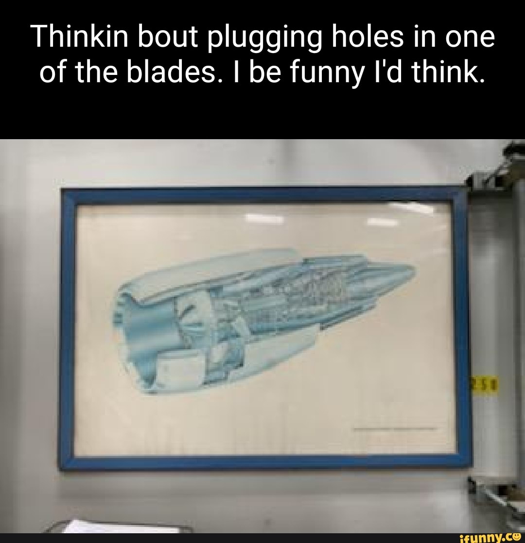 Thinkin bout plugging holes in one of the blades. I be funny I'd think ...