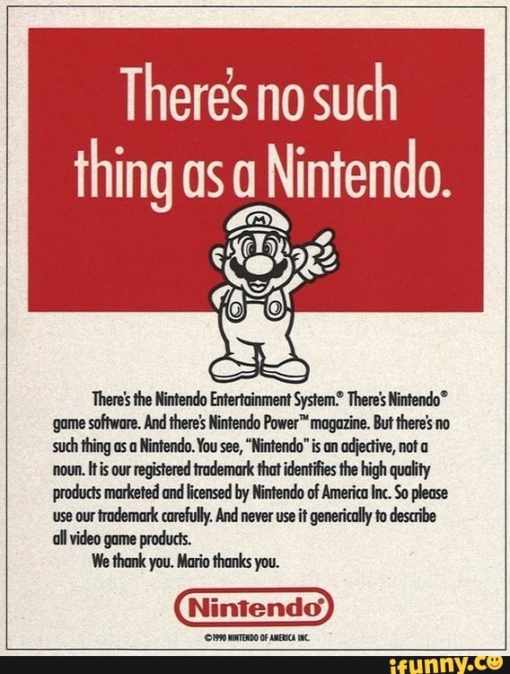 Theres no such thing as a Nintendo. There's the Nintendo Entertainment ...