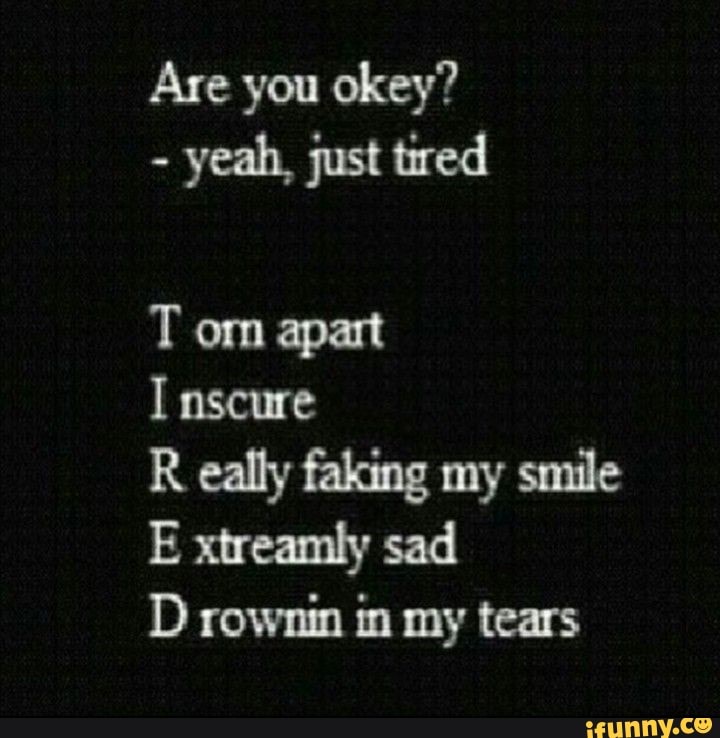 Are you okey? yeah, just tired T om apart I nscure R eally faking my ...