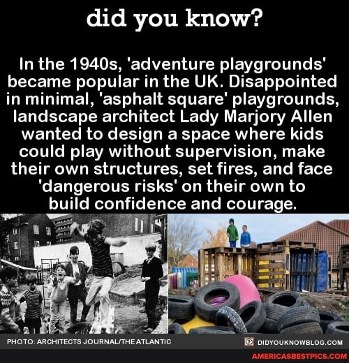 Did you know? In the 1940s, 'adventure playgrounds' became popular in ...