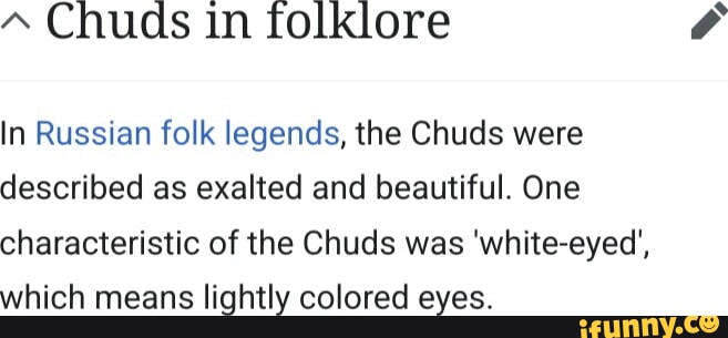 Chuds in folklore In Russian folk legends, the Chuds were described as ...