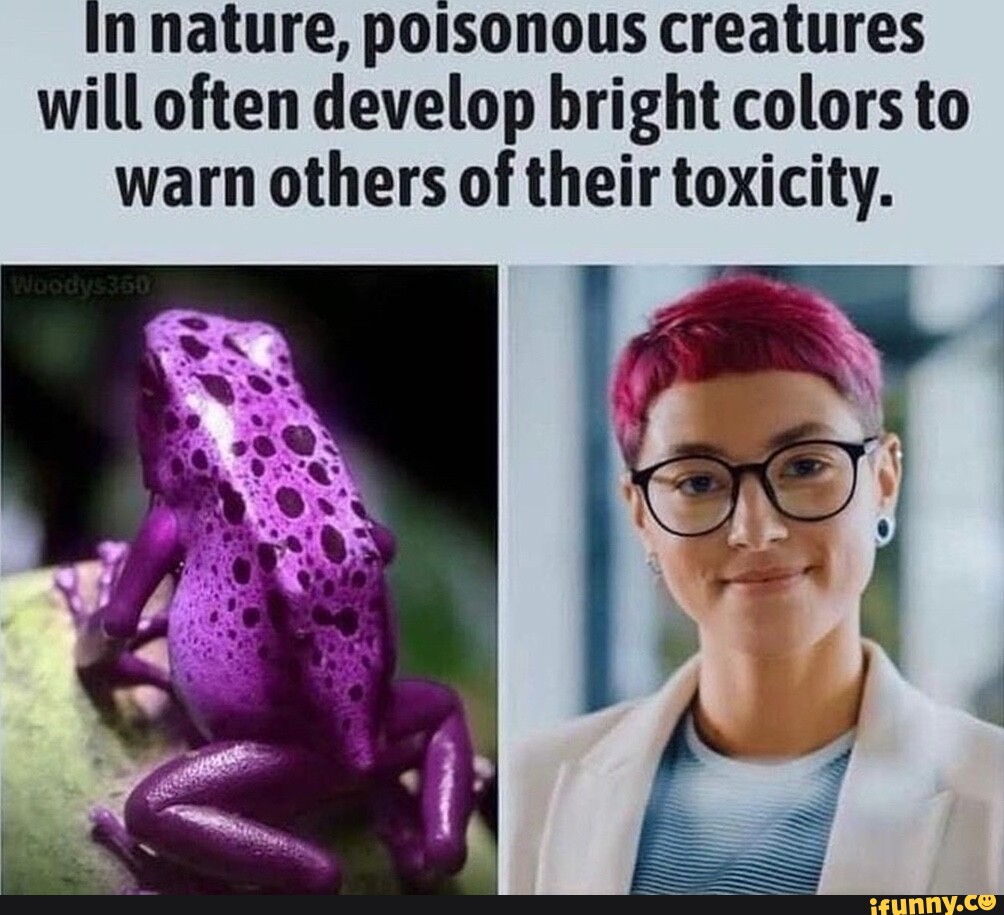 In nature, poisonous creatures will often develop bright colors to warn ...