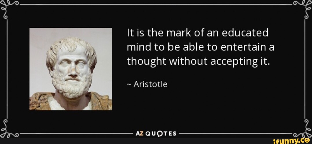Lt is the mark of an educated mind to be able to entertain a thought ...