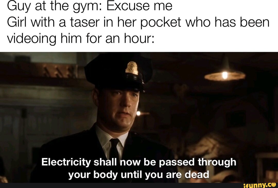 Uy at the gym: Excuse me Girl with a taser in her pocket who has been ...