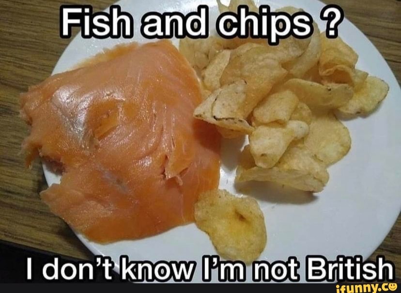 Fishandchips memes. Best Collection of funny Fishandchips pictures on ...