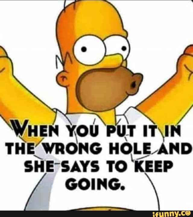 Url You PUT IT\ if THE WRONG HOLE AND SHE-SAYS TO KEEP GOING. - iFunny