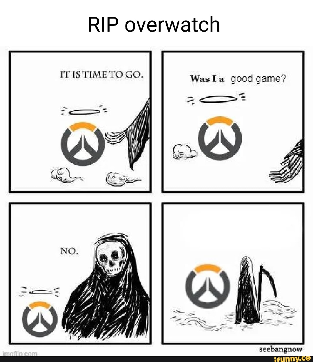 RIP overwatch US TIME TO GO. Wasla good game? seebangnow - iFunny
