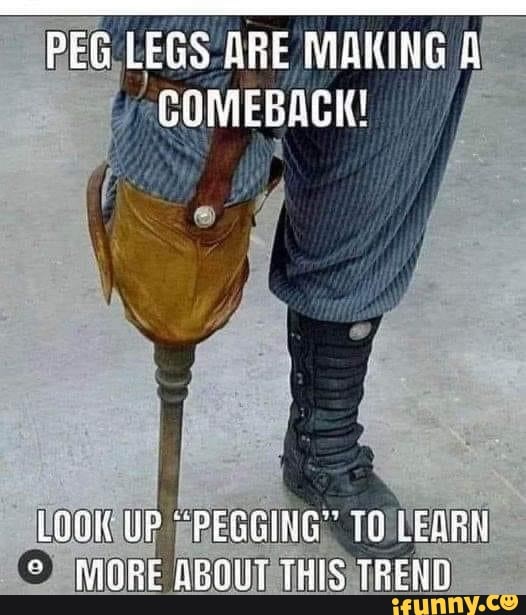 PEG LEGS ARE MAKING COMEBACK! LOGK UP PEGGING" 10 MORE ABOUT THIS TREND ...