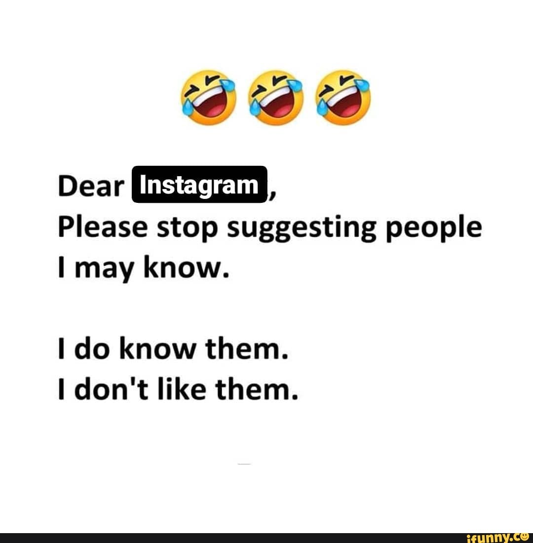 Dear Please stop suggesting people may know. do know them. don't like ...
